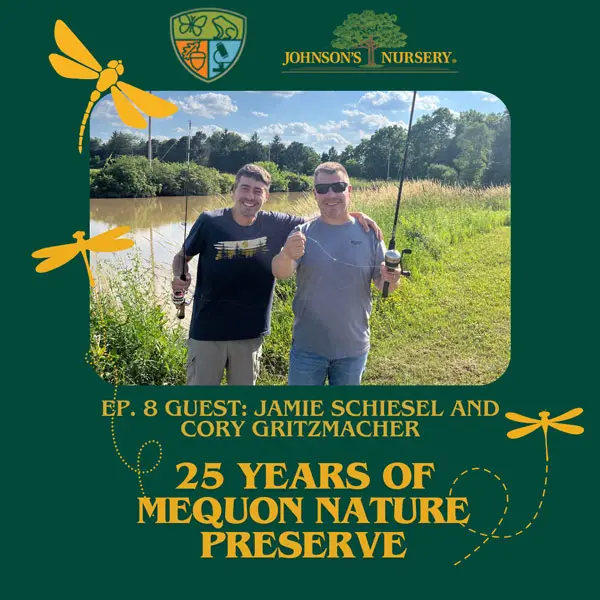 Ep8: 25 Years of Mequon Nature Preserve | Johnson's Nursery | KB